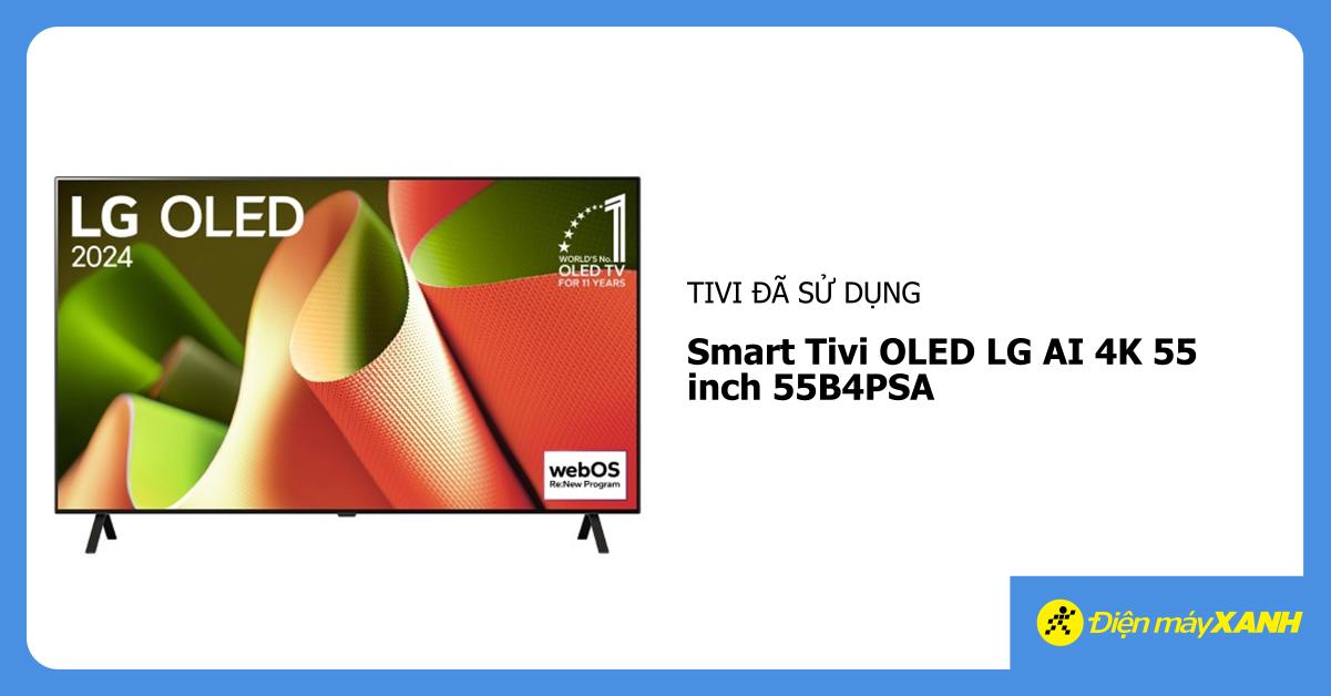 Mua Smart Tivi OLED LG AI 4K 55 inch 55B4PSA cũ, hàng trưng bày, rẻ hơn ...